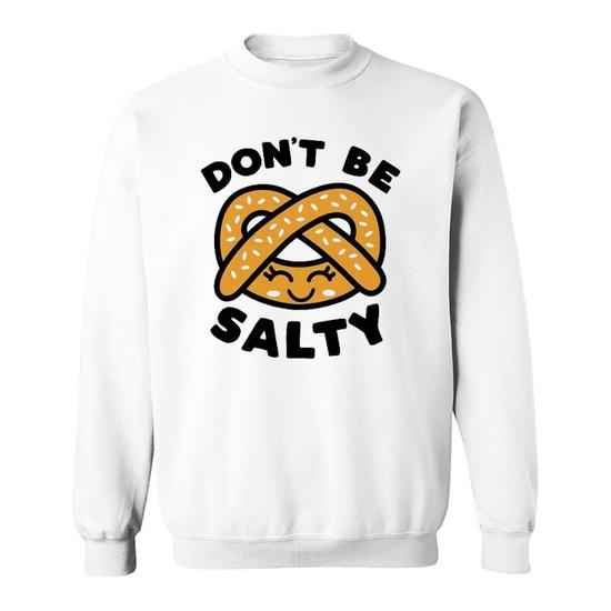 Salty Food Memes Don't Be Salty Pretzel Cute Kawaii Funny Saying Food
