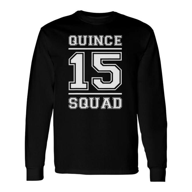15Th Birthday Mis Quince Squad Quinceanera Long Sleeve T-Shirt | Mazezy