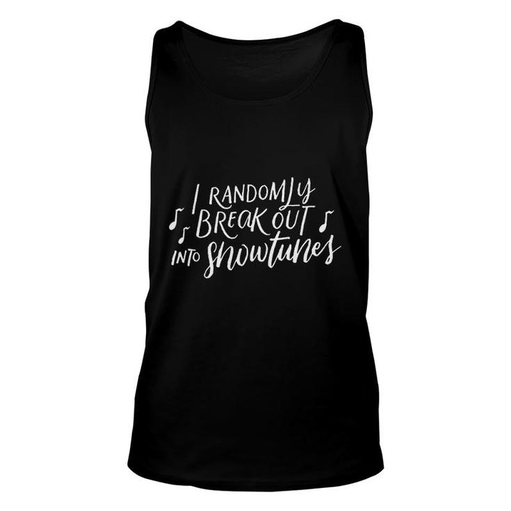 I Randomly Break Out Into Show Tunes Musical Theater Gifts Unisex Tank ...