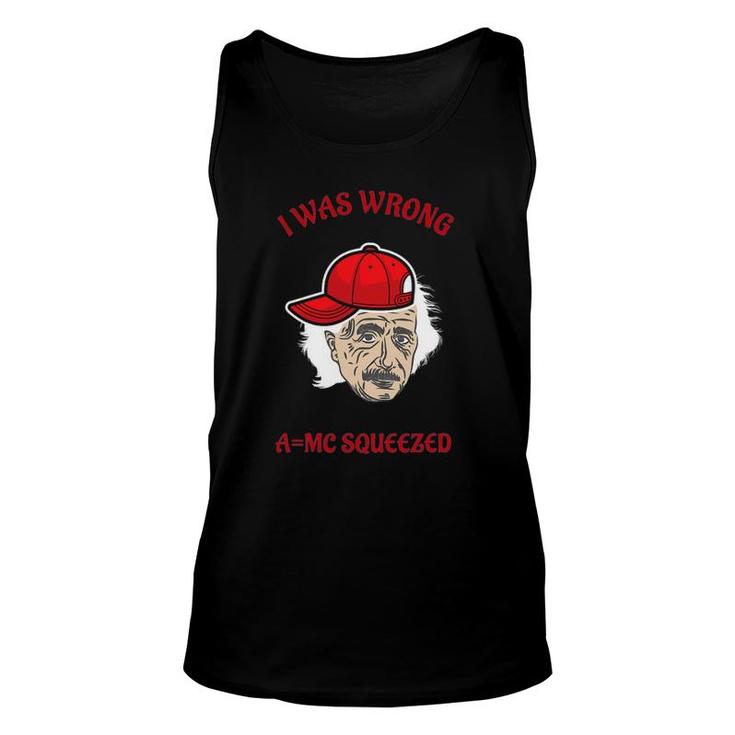 I Was Wrong AMc Squeezed Meme Stock Unisex Tank Top | Mazezy