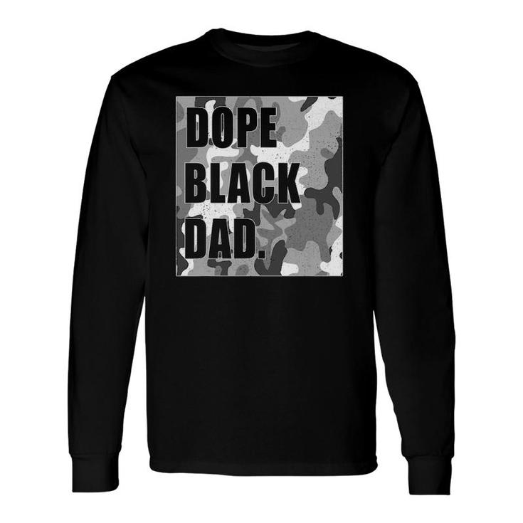 Dope Black Dad Black Fathers Matter For Dads Daddy Pops Long Sleeve T ...