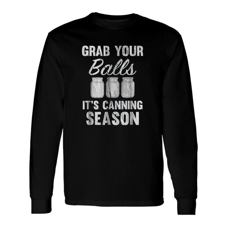 Grab Your Balls Its Canning Season Mason Jars Long Sleeve T-Shirt T ...
