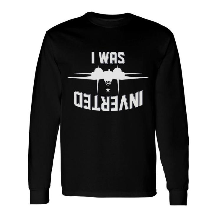 I Was Inverted Fighter Jet Pilot Upside Down Parody Long Sleeve T-Shirt ...