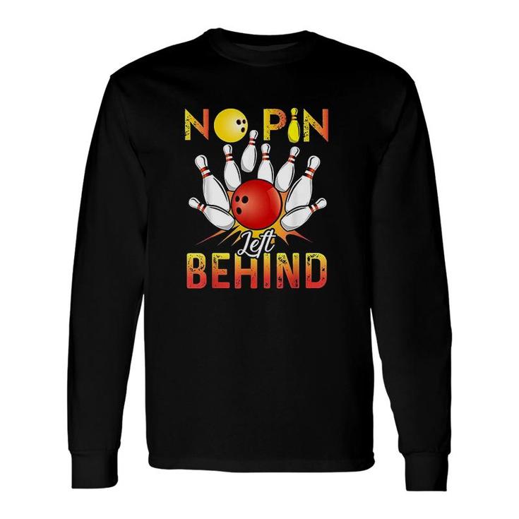 No Pin Left Behind Bowling Long Sleeve T-Shirt | Mazezy