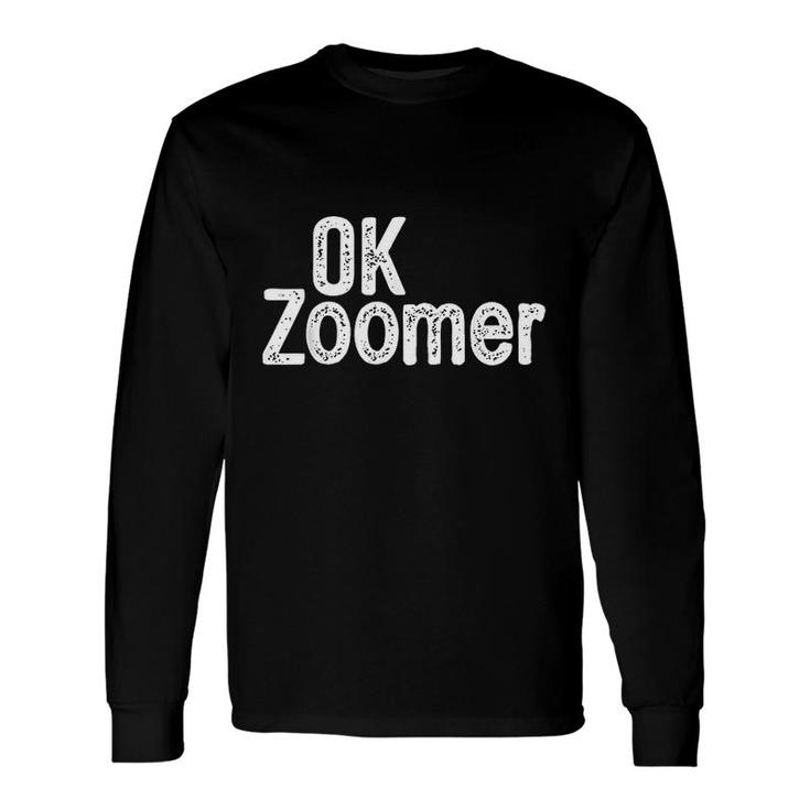 Ok Zoomer Long Sleeve T-Shirt | Mazezy