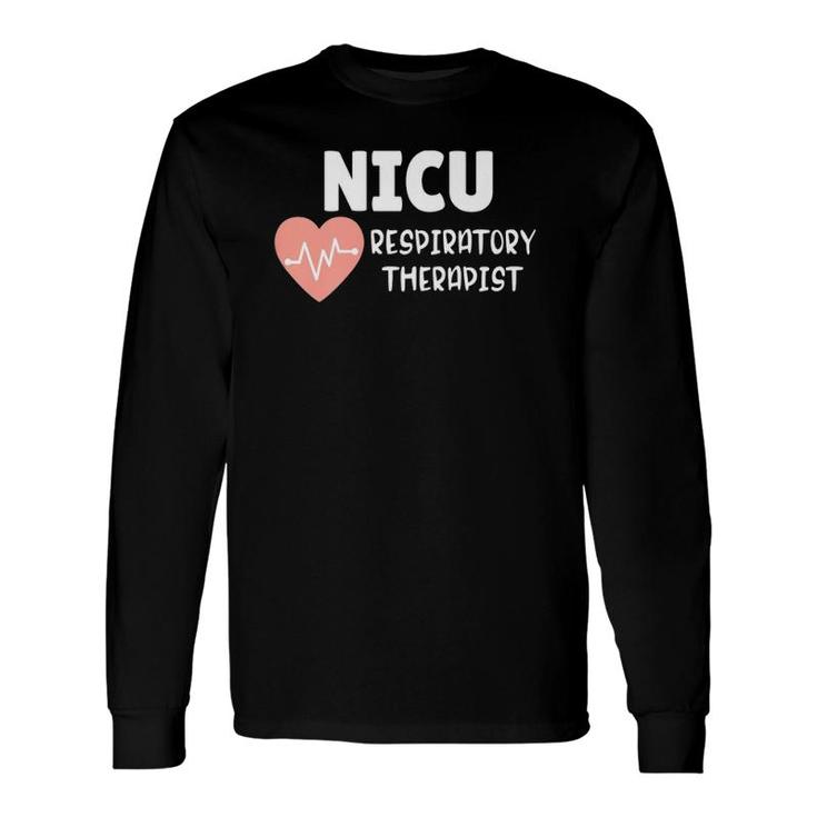Respiratory Therapist Nicu Rt Neonatal Icu Long Sleeve T-Shirt T-Shirt ...