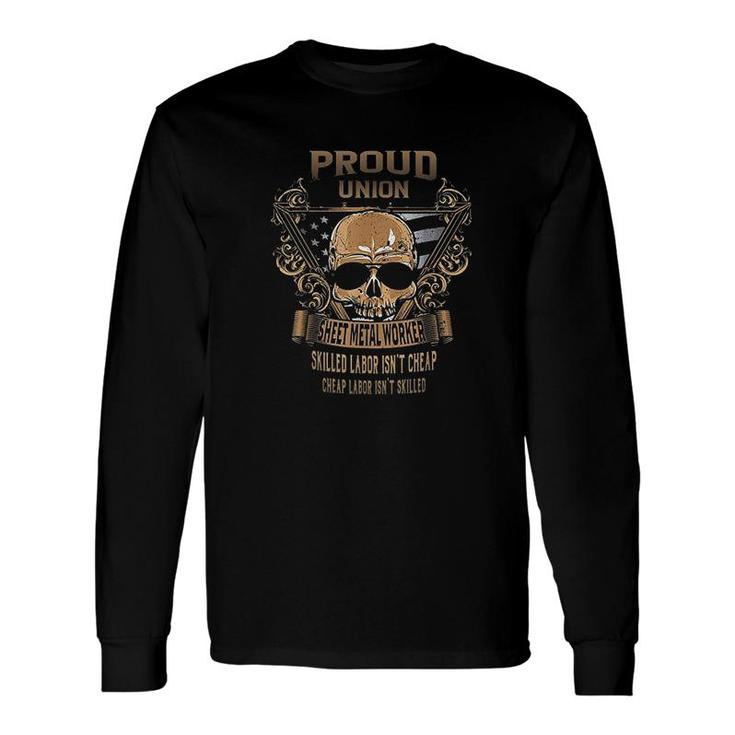 Union Sheet Metal Worker Proud Union Worker Long Sleeve T-Shirt - Thegiftio