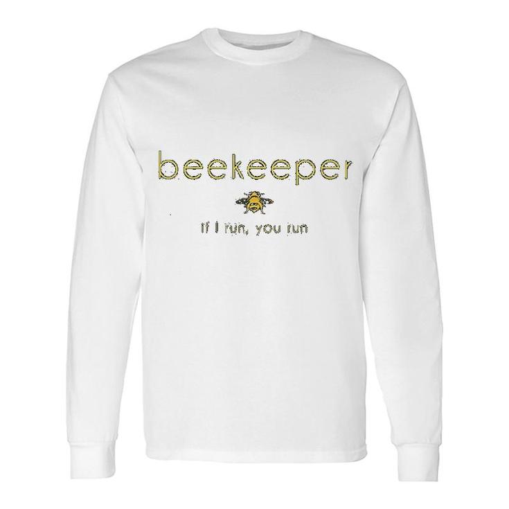 Bee If I Run You Run Beekeeper Long Sleeve T-Shirt T-Shirt | Mazezy