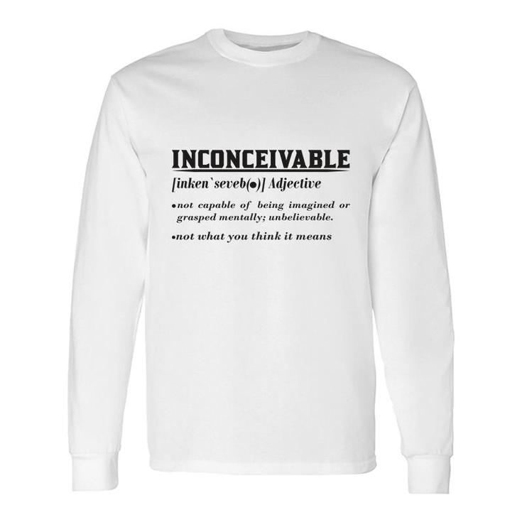 Inconceivable Definition Unbelievable Not What You Think It Means Long ...