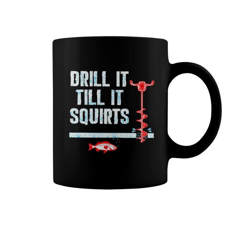 Drill It Till It Squirts Coffee Mug | Mazezy