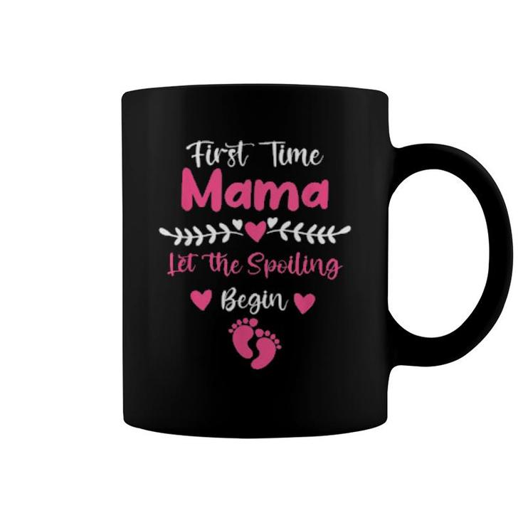 First Time Mama Let The Spoiling Begin Mother Quote For Her Coffee Mug ...