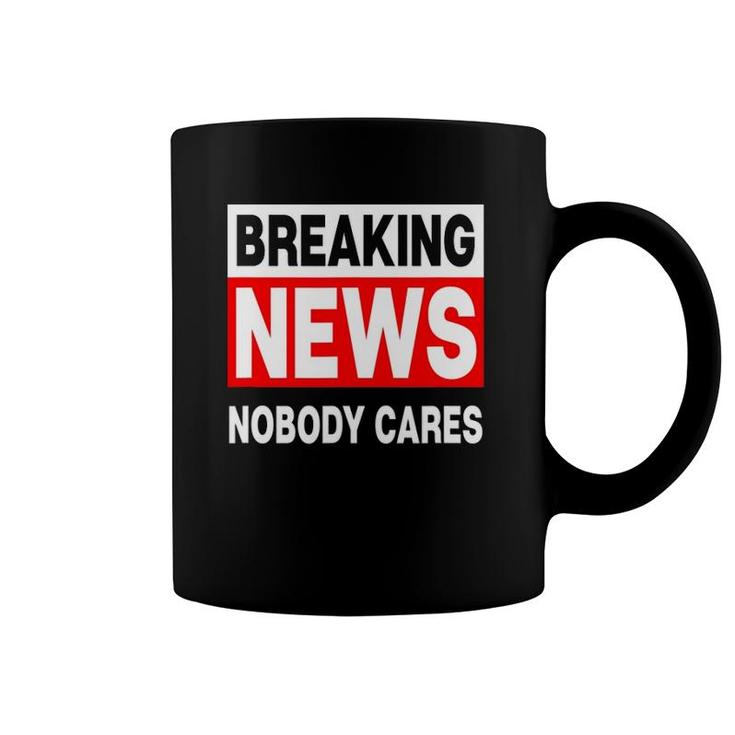 Funny Breaking News Nobody Cares Sarcastic Tee Coffee Mug | Mazezy