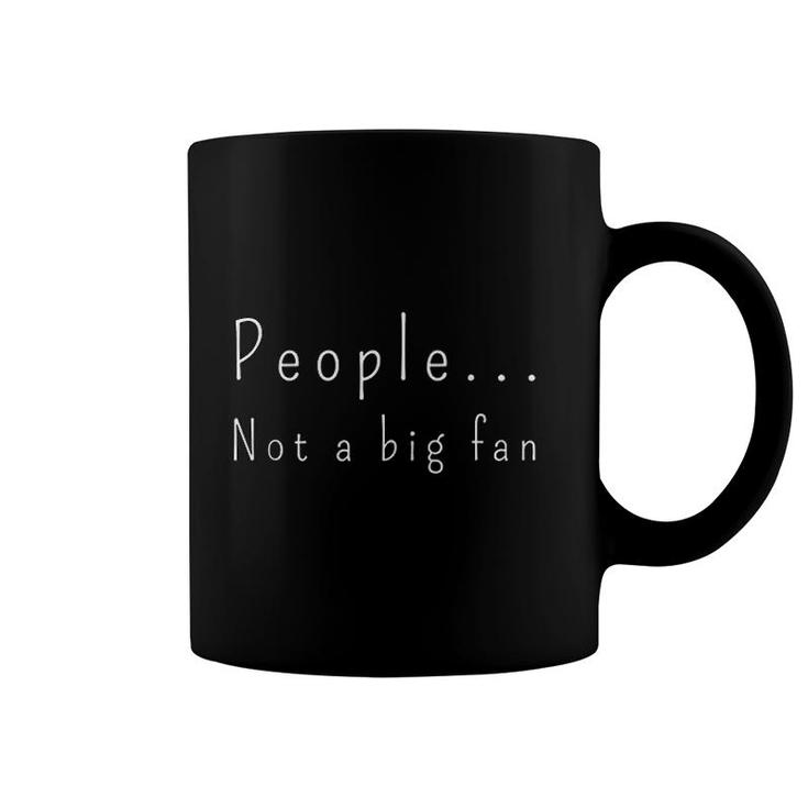 Funny People Not A Big Fan Coffee Mug | Mazezy