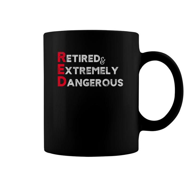 Funny Red Retired And Extremely Dangerous Gift For Men Women Coffee Mug ...