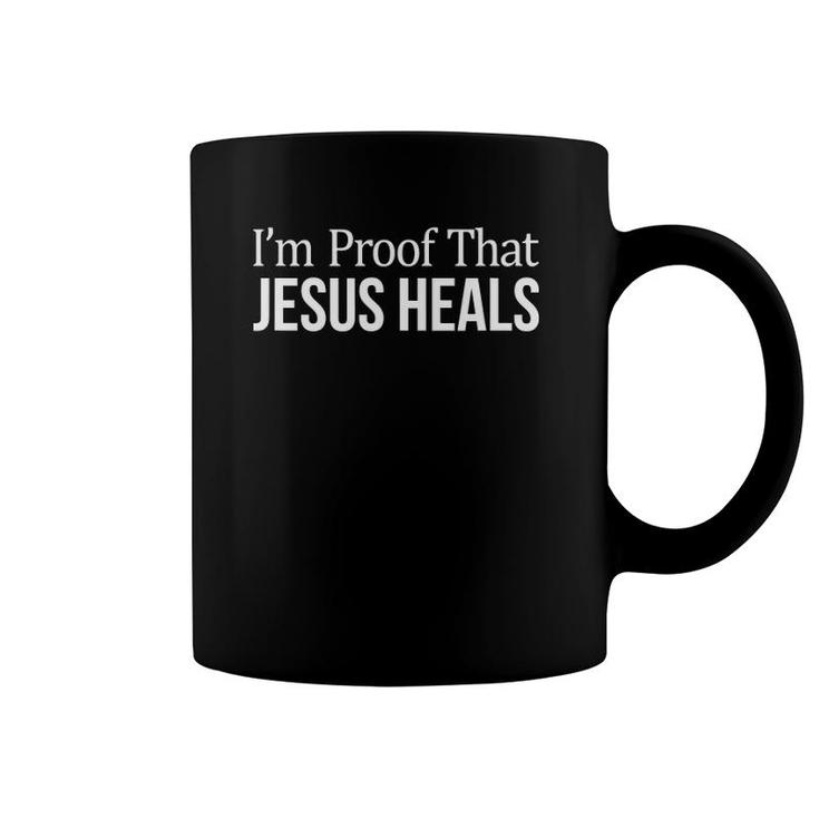 I'm Proof That Jesus Heals Funny Coffee Mug | Mazezy