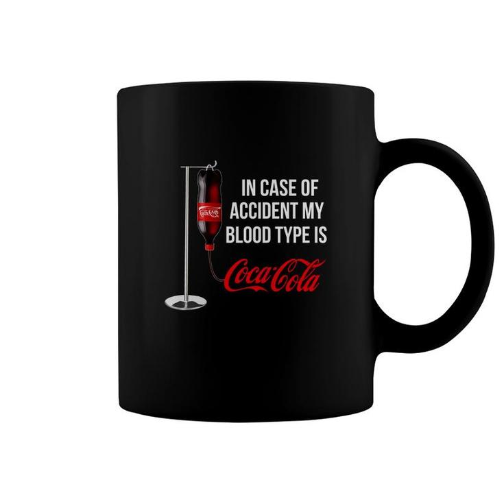 In Case Of Accident My Blood Type Is Coca Cola Shirt Coffee Mug ...