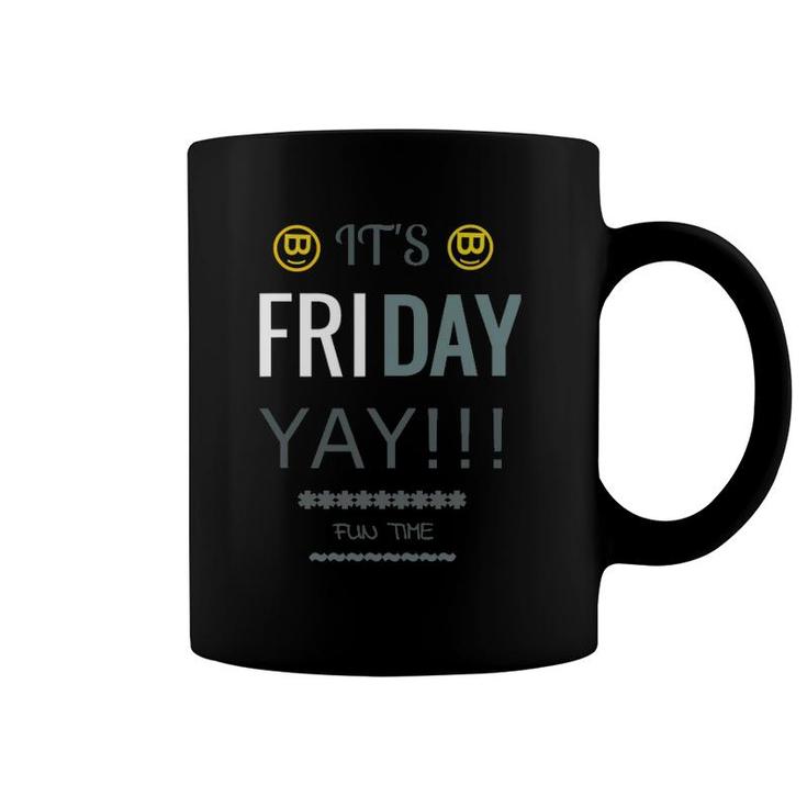 It's Friday Yay It's Time To Have Fun Happy Weekend Coffee Mug | Mazezy