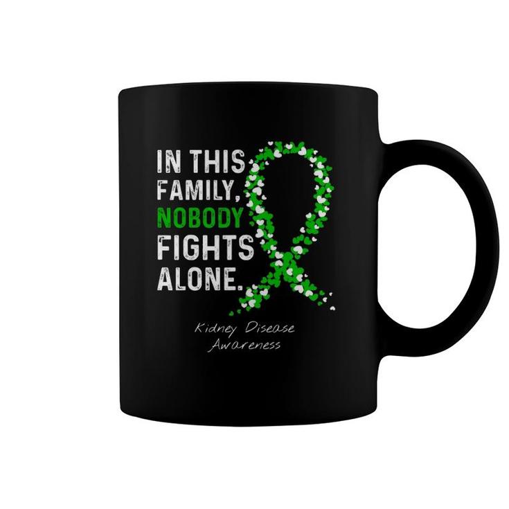 Kidney Disease Awareness In This Family Nobody Fights Alone Coffee Mug ...