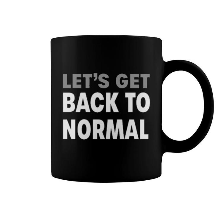 Let’S Get Back To Normal Coffee Mug | Mazezy