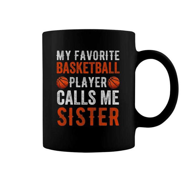 My Favorite Basketball Player Calls Me Sister Funny Sibling Coffee Mug ...
