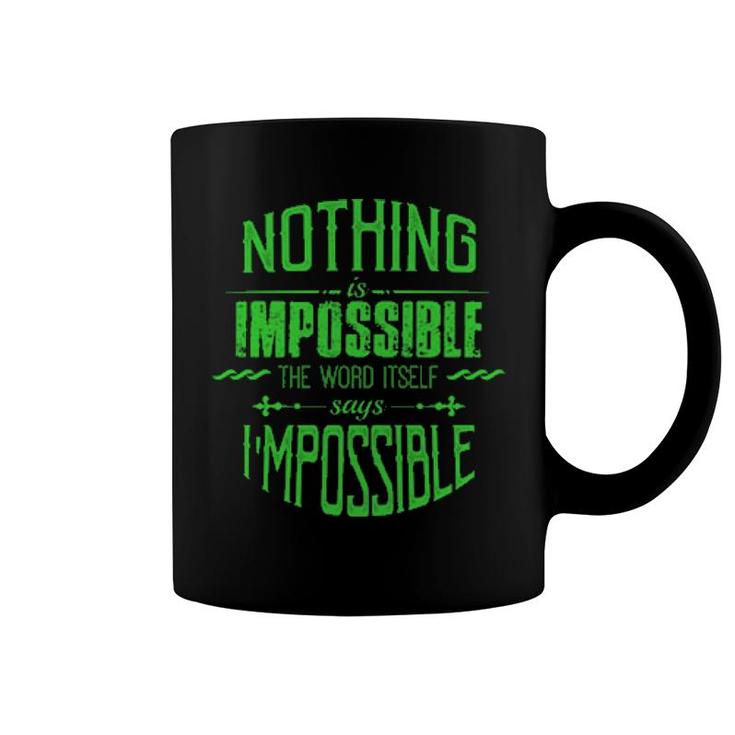 Nothing Is Impossible - Motivation Quotes Apparels Coffee Mug | Mazezy