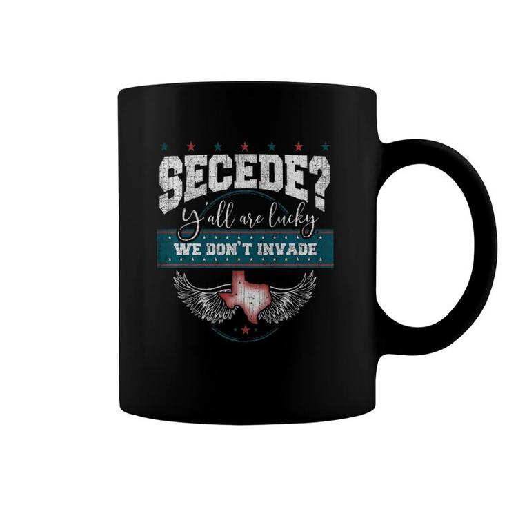 Secede Ya'll Are Lucky We Don't Invade Funny Texas Tee Father'S Day ...