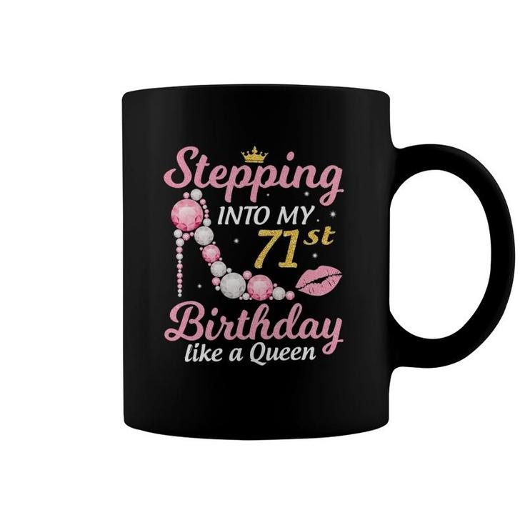 Stepping Into My 71St Birthday Like A Queen Happy Birthday To Me Coffee ...