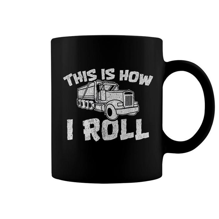 This Is How I Roll Dump Truck Construction Coffee Mug | Mazezy