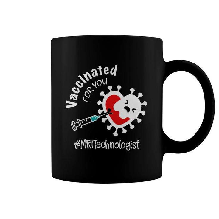 Vaccinated For You Mri Technologist Coffee Mug | Mazezy
