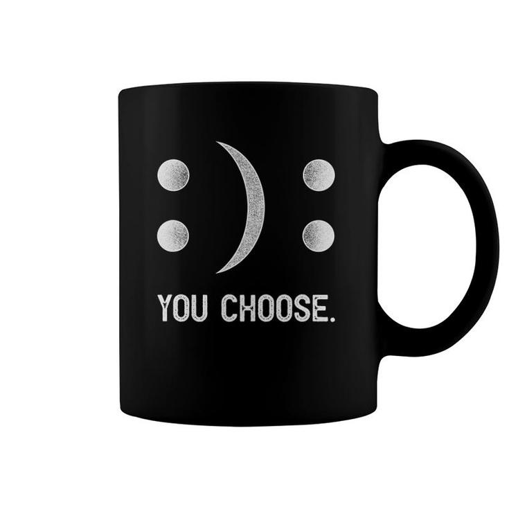 You Choose Inspirational Emoticon Motivational Coffee Mug | Mazezy