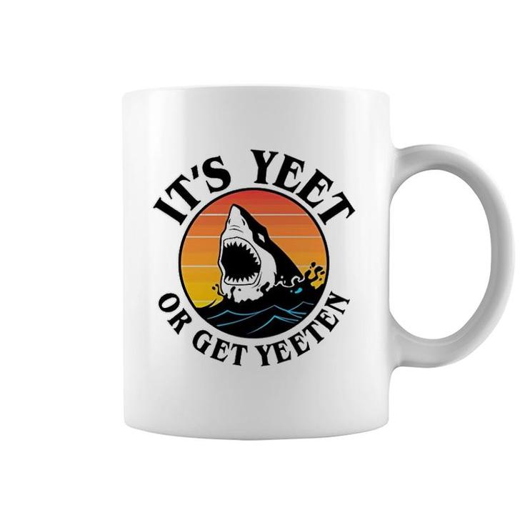 Its Yeet Or Get Yeeten Shark Funny Meme Coffee Mug | Mazezy
