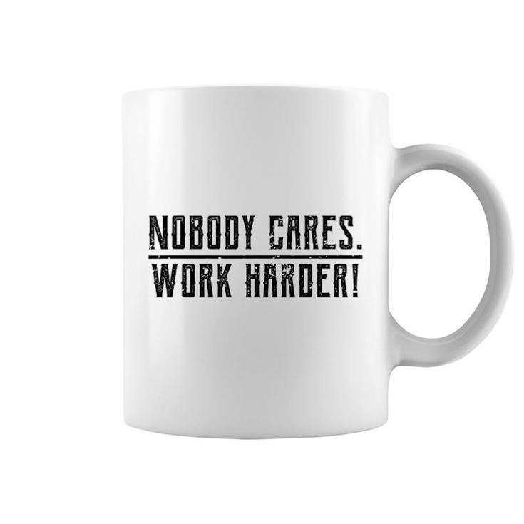 Motivational Nobody Cares Work Harder Coffee Mug | Mazezy