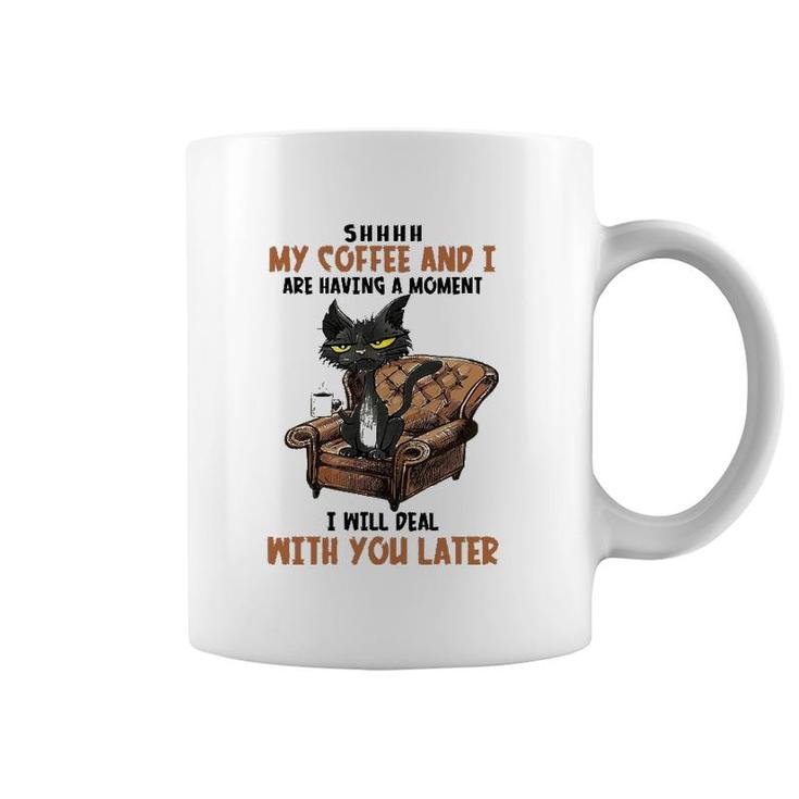 Shhh My Coffee And I Are Having A Moment Funny Cat Drinking Coffee Mug ...