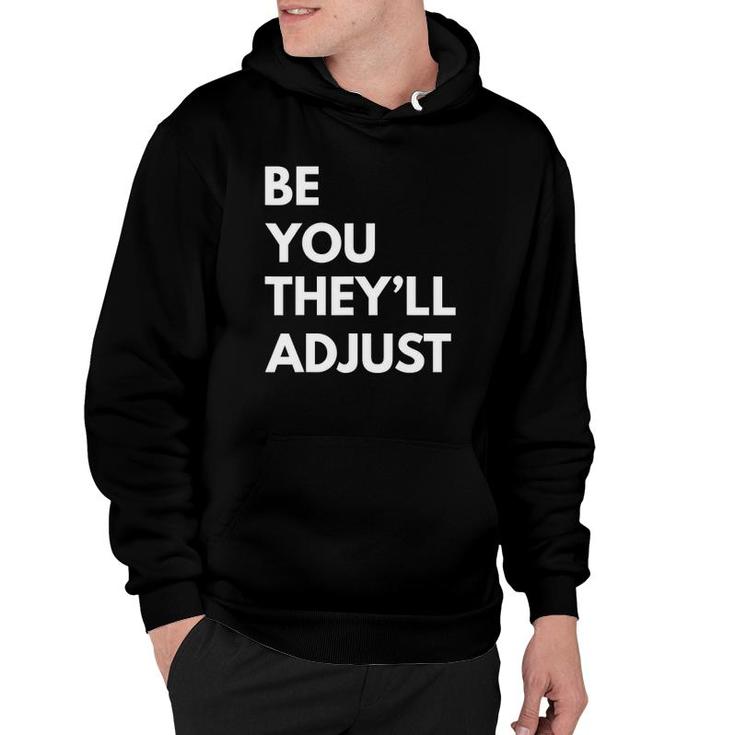 Be You They'll Adjust Funny Be Yourself Hoodie | Mazezy
