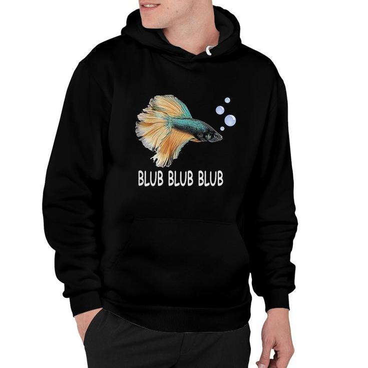 Blub Blub Blub Betta Fish Hoodie | Mazezy
