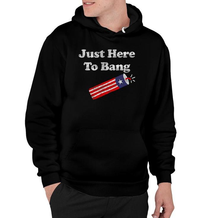 Funny Fourth Of July 4Th Of July I'm Just Here To Bang 2 Ver2 Hoodie ...