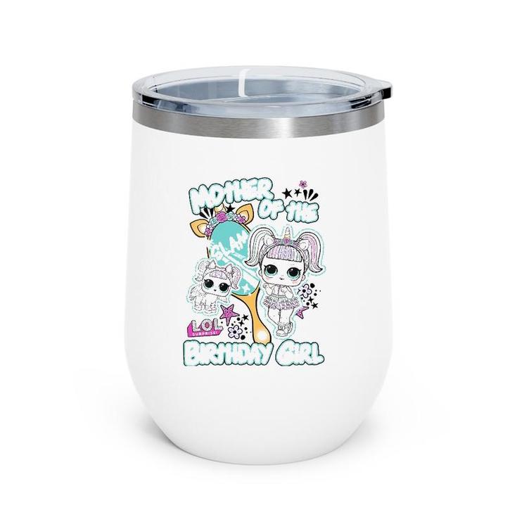 Lol Surprise Mother Of The Birthday Girl Wine Tumbler | Mazezy UK