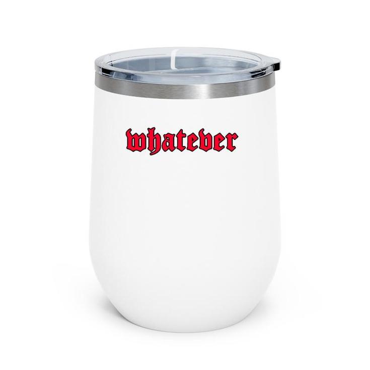 Whatever Aesthetic Red Soft Grunge Goth Egirl Eboy Wine Tumbler | Mazezy