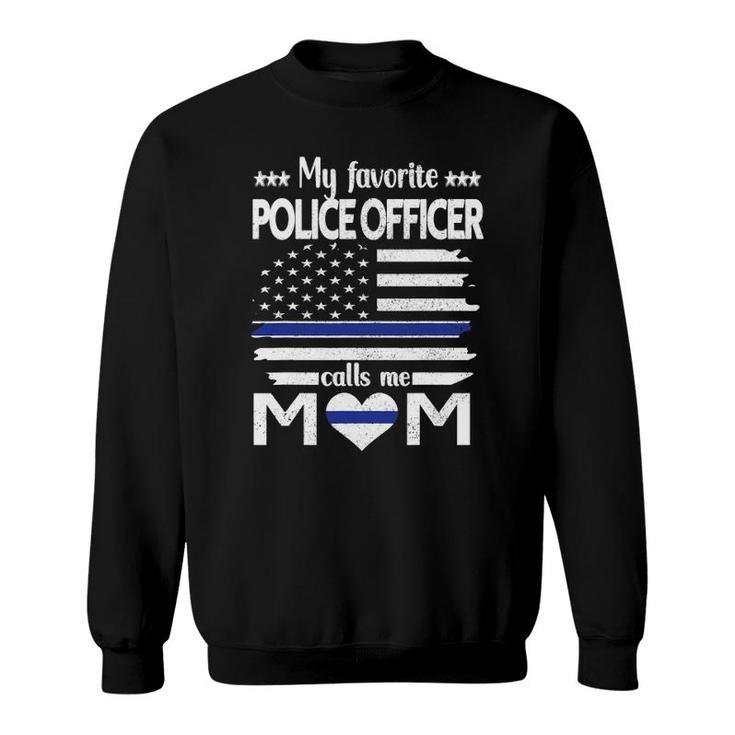 My Favorite Police Officer Calls Me Mom Blue Line Police Mom Sweatshirt ...