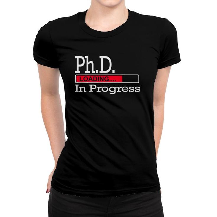 PhD In Progress Funny Phd Graduation Class Of 2022 Loading Women T-shirt | Mazezy