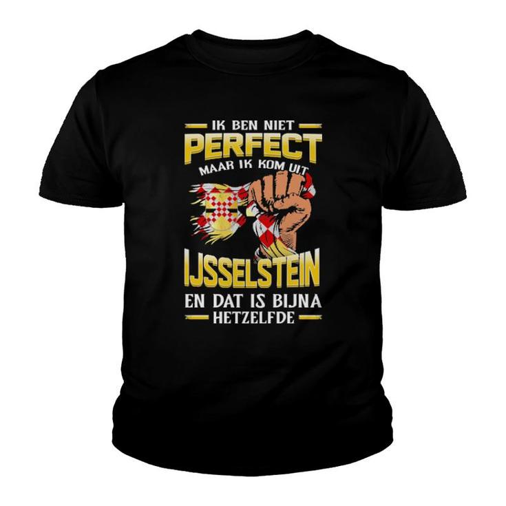 Ik Ben Niet Perfect Maar Ik Kom Uit Ijsselstein En Dat Is Bijna ...