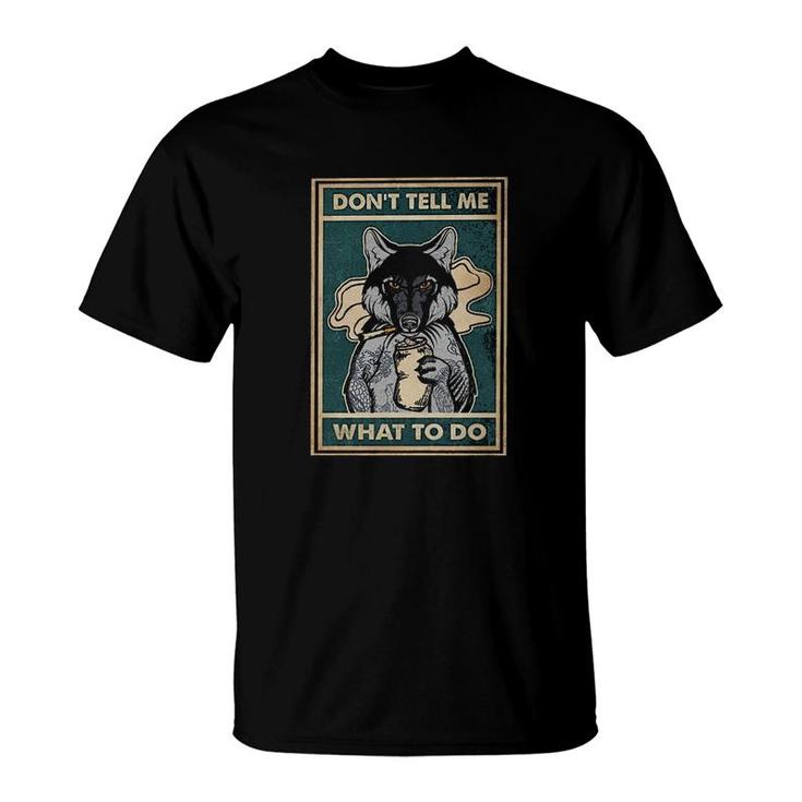 Dont Tell Me What To Do Wolf Cool T-Shirt | Mazezy