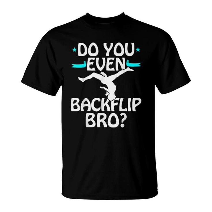 Doyou Even Backflip Bro Gymnastics T-Shirt | Mazezy