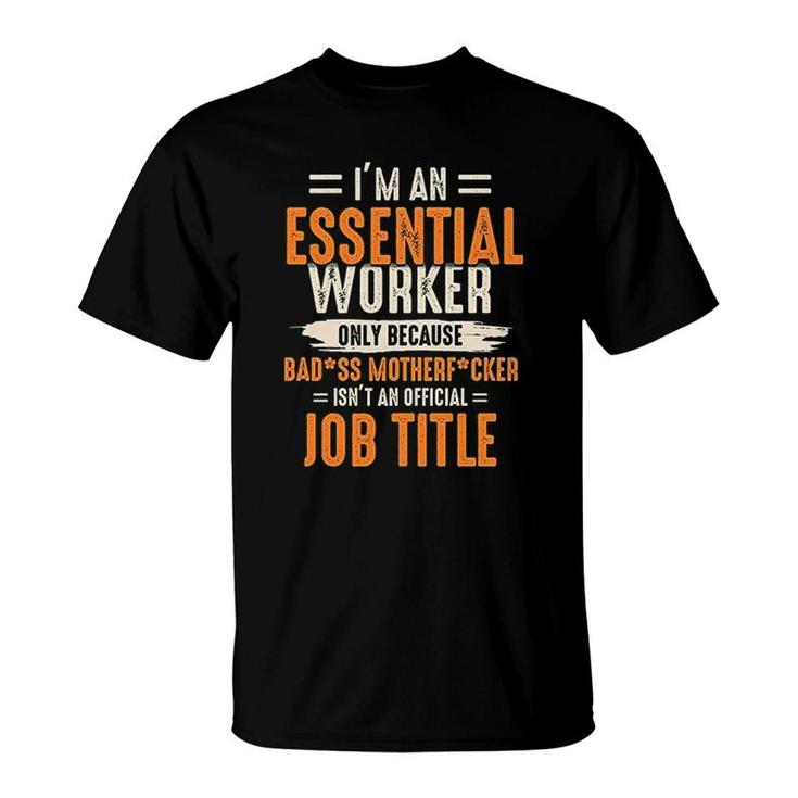 I Am An Essential Worker Only T-Shirt | Mazezy