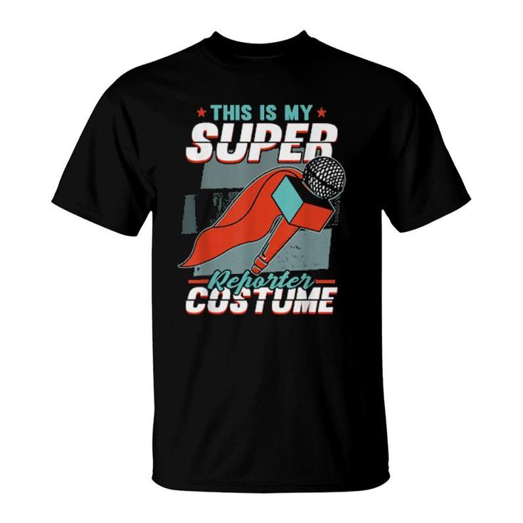 Journalist This Is My Super Reporter Costume Superhero T-Shirt | Mazezy