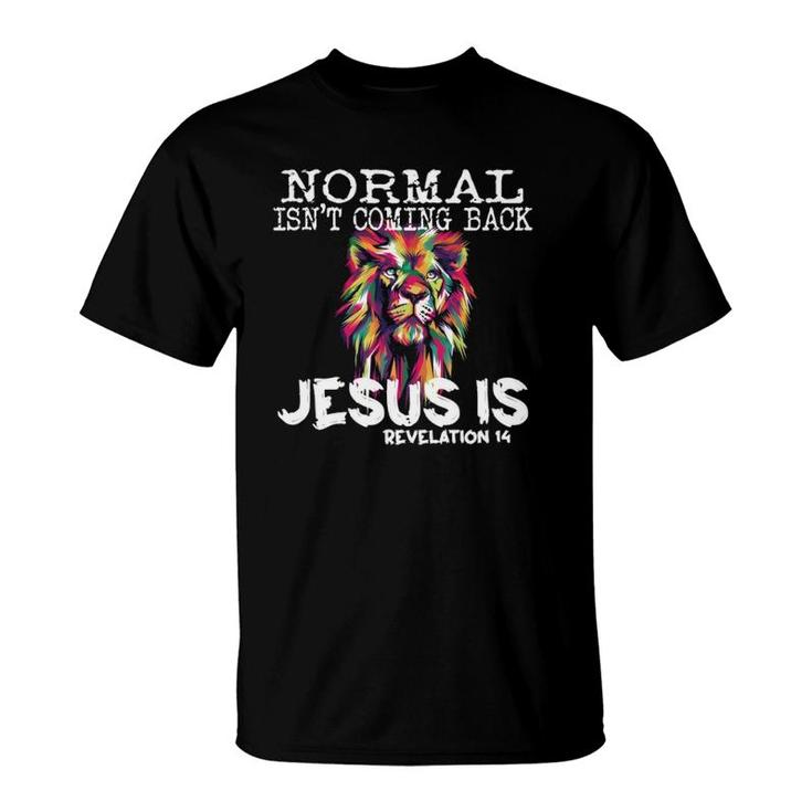 Normal Isn't Coming Back Jesus Is T-Shirt | Mazezy UK