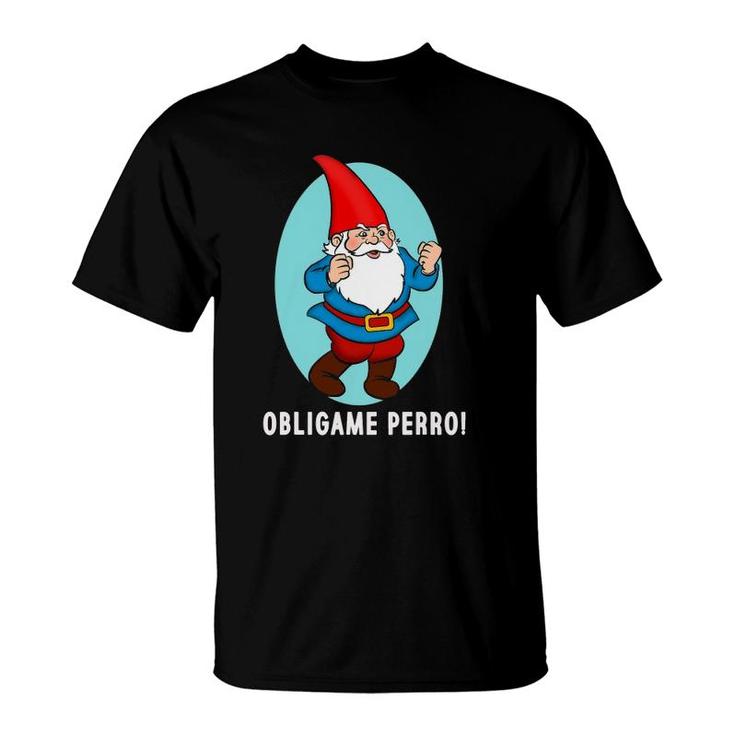 Obligame Perro Funny Duende Mexican Meme T-Shirt | Mazezy