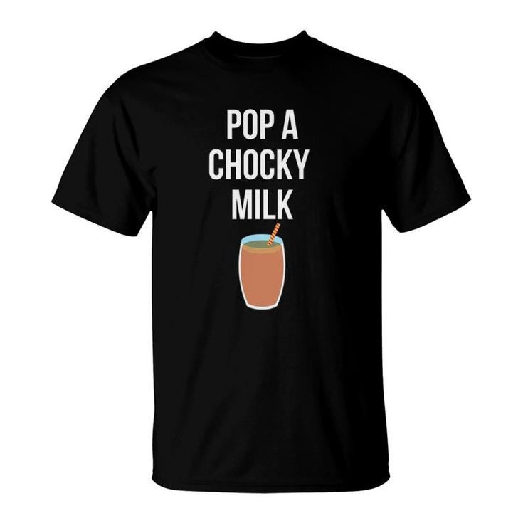 Pop A Chocky Milk Funny Viral Meme T-Shirt | Mazezy
