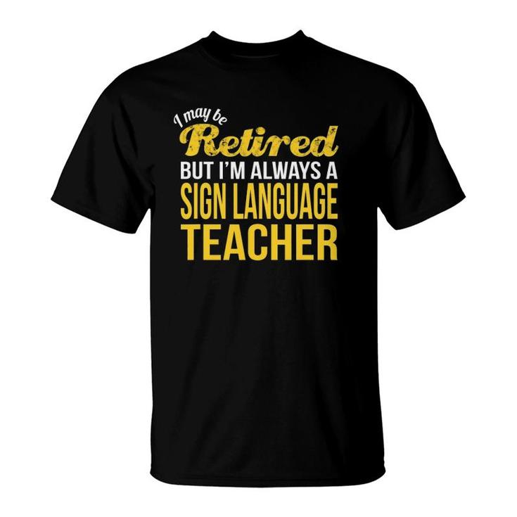 Retired Sign Language Teacher Funny Retirement Gift T-Shirt | Mazezy