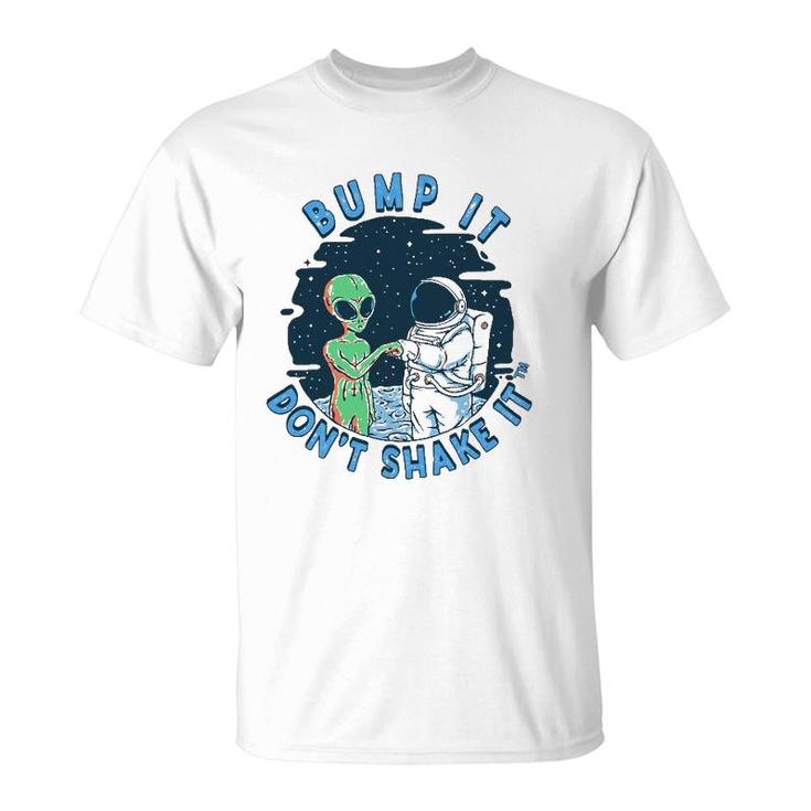 Bump It Don't Shake It - Alien For Kids & Adults T-Shirt | Mazezy